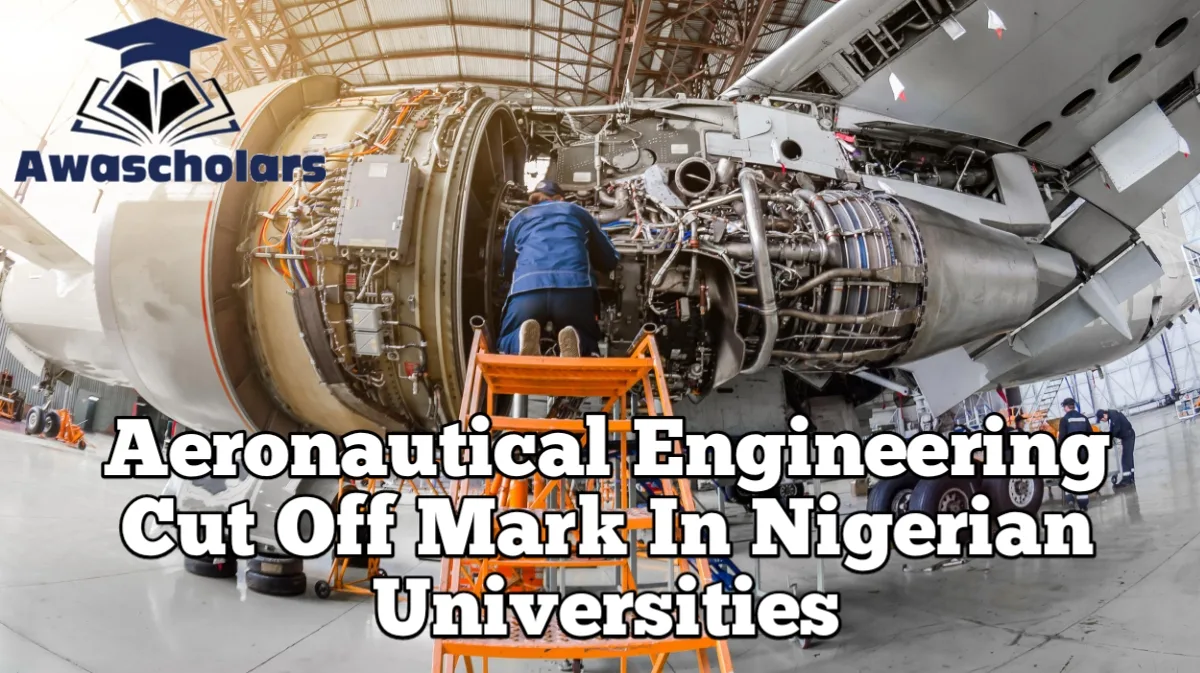 Aeronautical Engineering Cut Off Mark In Nigerian Universities 2026/2027