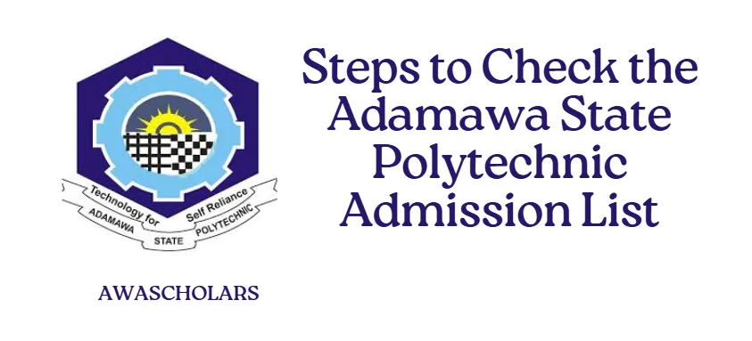 Steps To Check The Adamawa State Polytechnic Admission List 2025/2026