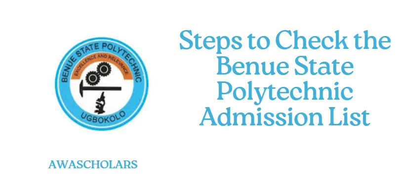 Steps To Check The Benue State Polytechnic Admission List 2025/2026